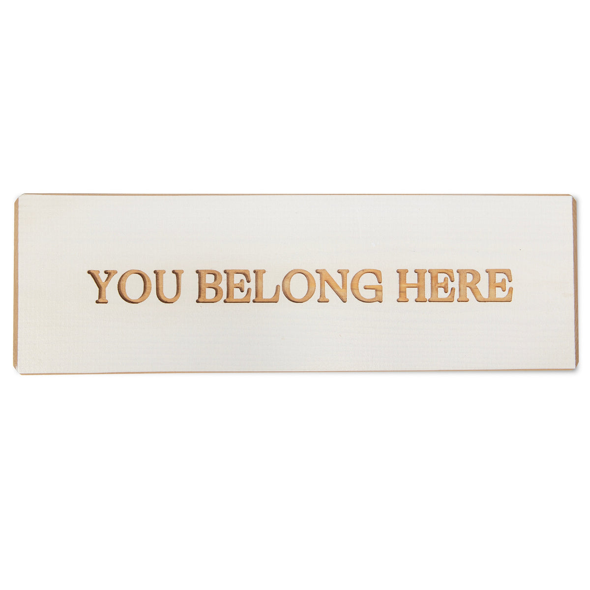 You Belong Here Wall Sign - Handcrafted, Eco-Friendly Message – Recognised